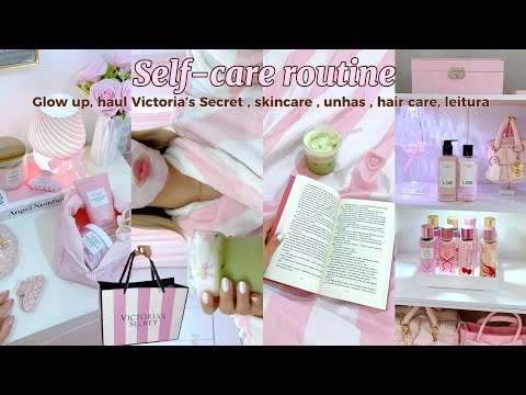 Self-care routine | glow up, haul Victoria’s Secret, skincare, hair care, leitura, cozy & aesthetic 