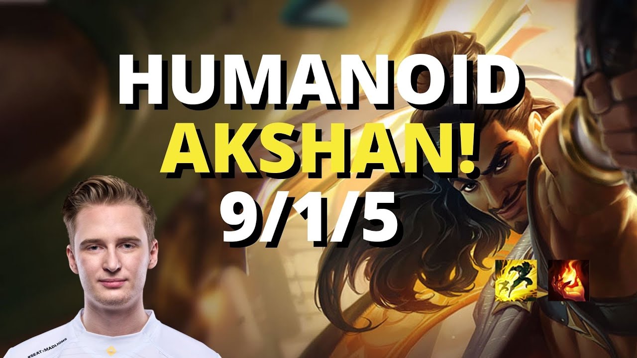 HUMANOID PLAYS AKSHAN 9/1/5 | PRO PLAYER REPLAY - YouTube