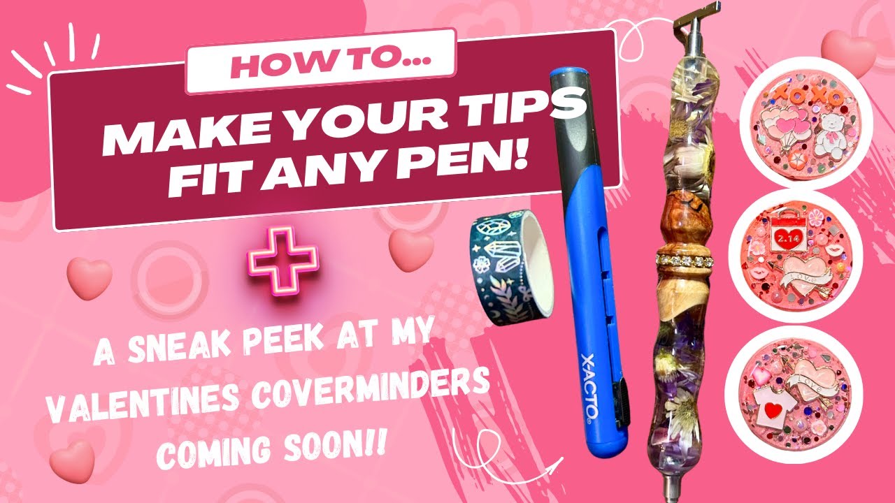 How To Make Your Tips Fit ANY Pen!! Plus a Sneak Peek at my Valentines ...