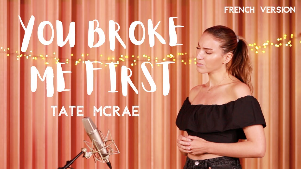 YOU BROKE ME FIRST ( FRENCH VERSION ) TATE MCRAE (SARA'H COVER ) - YouTube