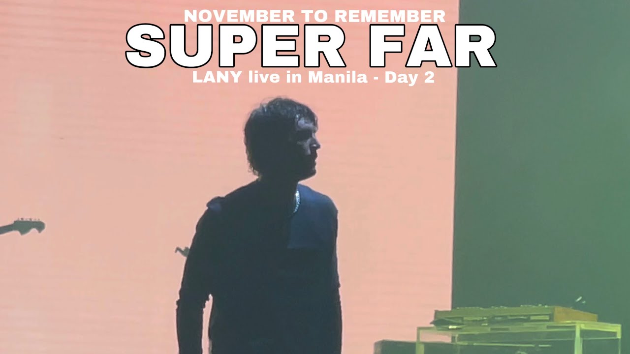 Super Far - LANY (November to Remember 2022 Manila) - YouTube