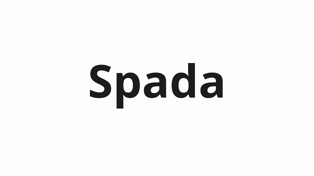 How to pronounce Spada - YouTube