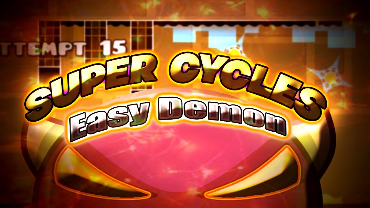 SUPER CYCLES 100% (EASY DEMON) BY JAX|GEOMETRY DASH - YouTube