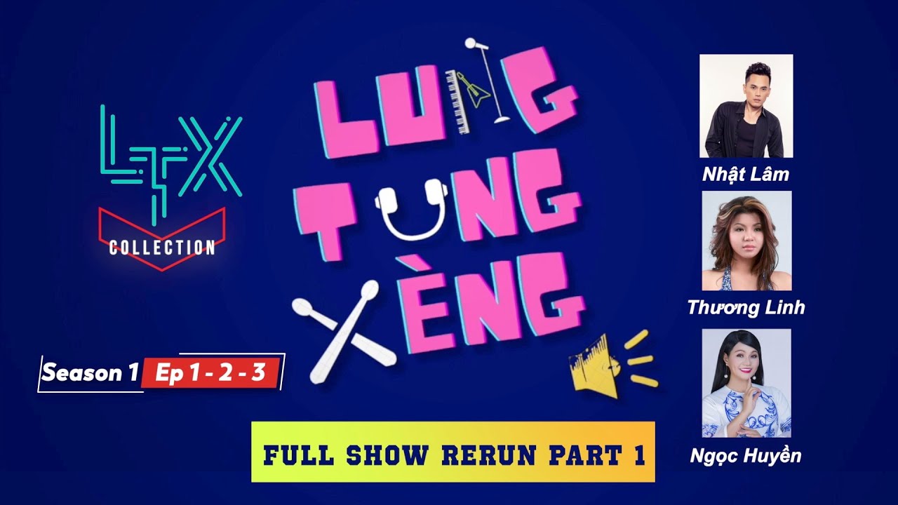 LTX COLLECTION-LTX FULL SHOW RERUN Part 1 (SS1 - Episode 1, 2, 3)-NHẬT ...