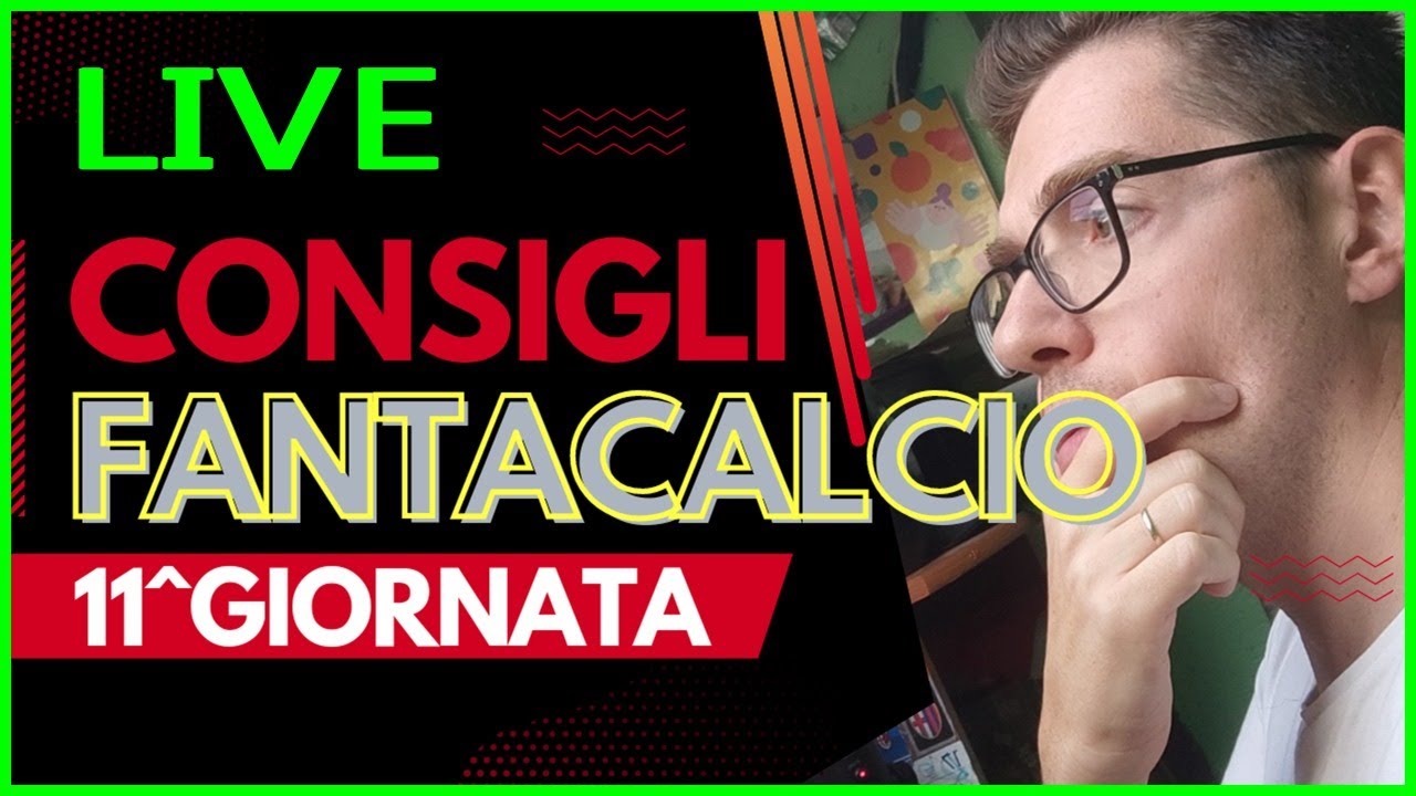 FANTACALCIO 11 GIORNATA CONSIGLI 🔴 LIVE [CONSIGLI FANTACALCIO] - YouTube