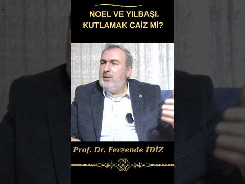 Noel ve yılbaşı kutlamak caiz mi?/ Prof.Dr.Ferzende İdiz #kesfet #din #tasavvuf #aboneol