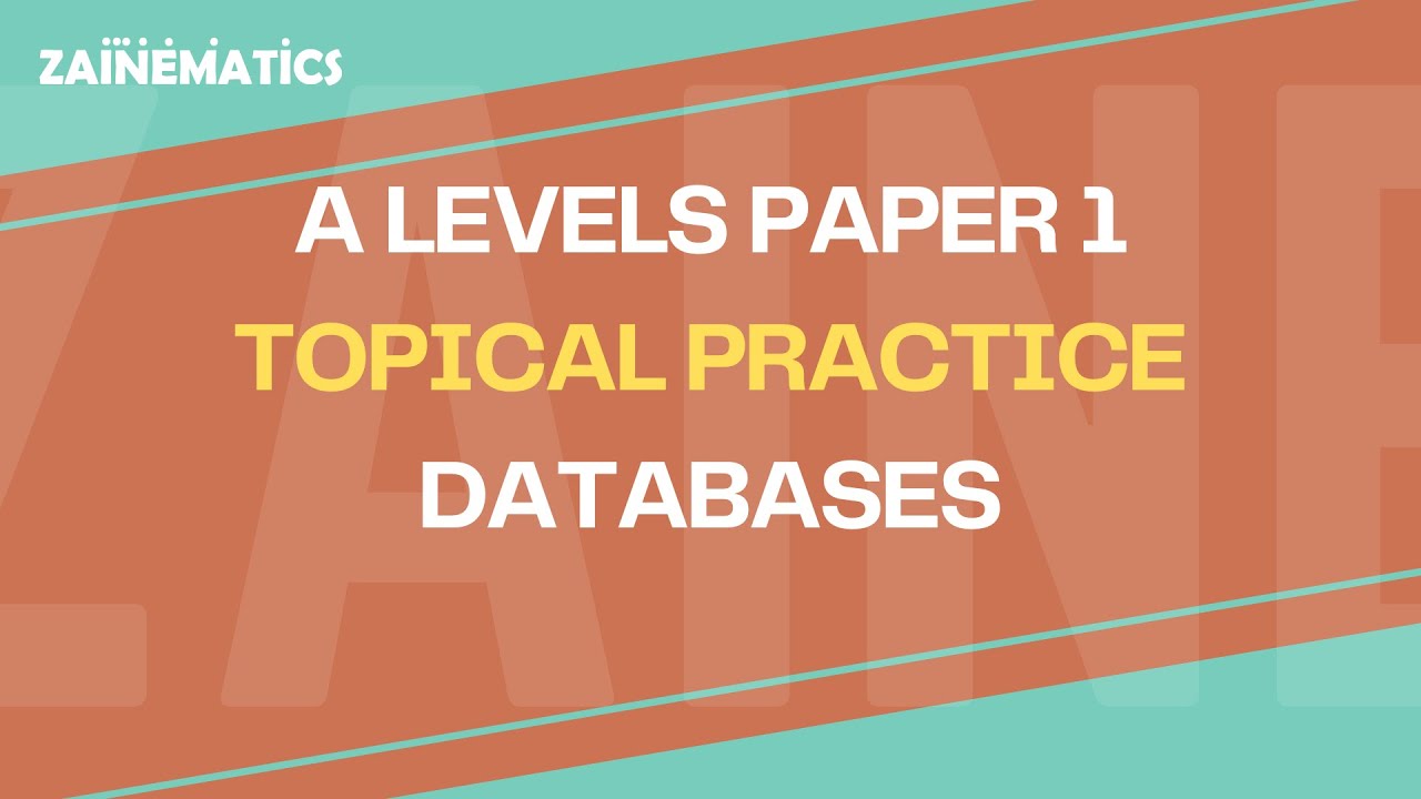 TOPICAL PAST PAPER PRACTICE | COMPUTER SCIENCE | DATABASES | A Levels ...