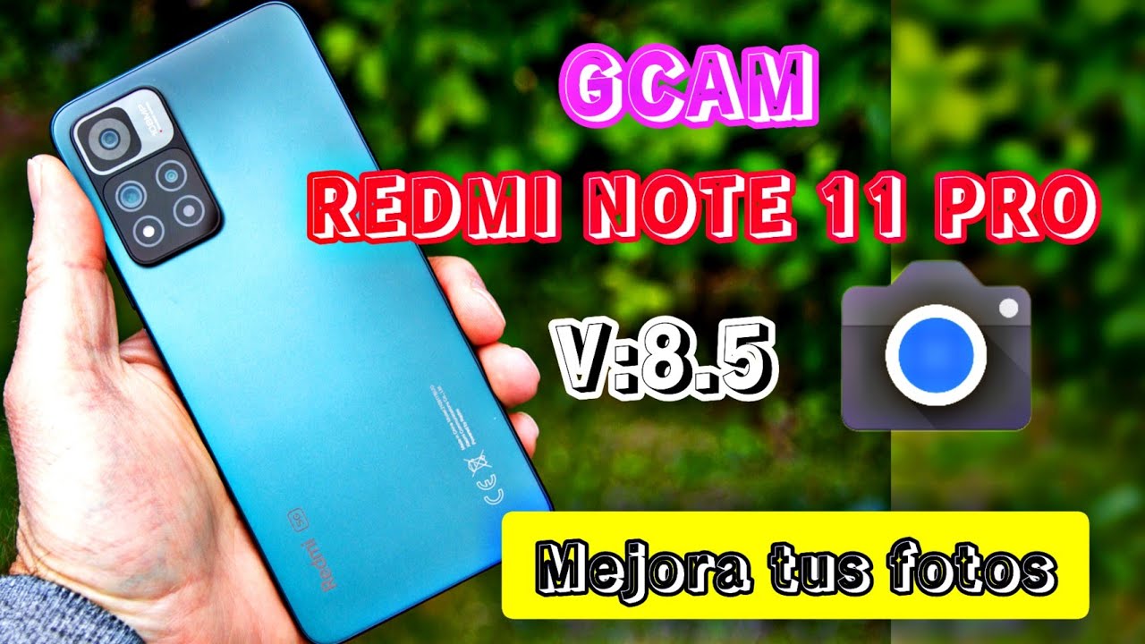 La mejor Gcam para el Xiaomi Redmi Note 11 Pro 2023 video Actualizado ...