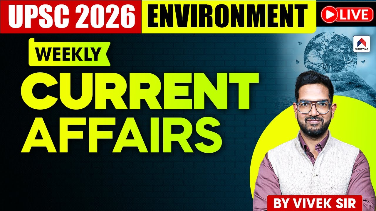 UPSC 2026 Environment | Weekly Current Affairs UPSC | Important Reports ...