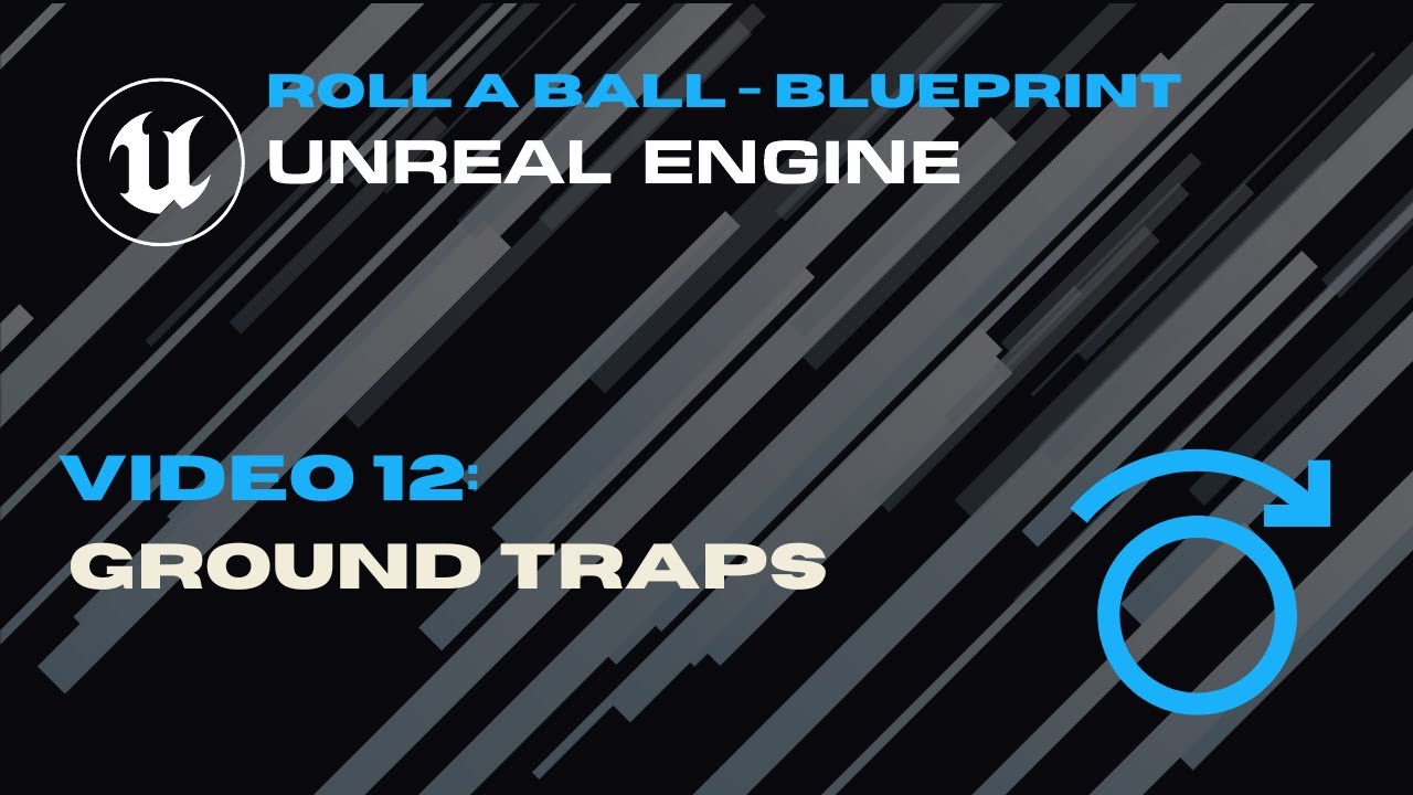 Video 12 - Ground Traps - Roll A Ball - Unreal Blueprint - YouTube