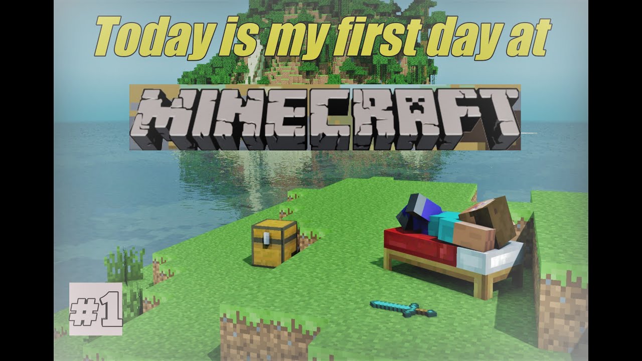 TODAY IS MY FIRST DAY AT MINECRAFT - YouTube