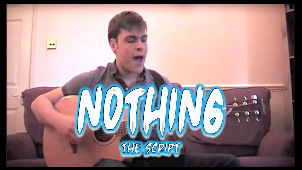 Nothing - The Script - Acoustic Cover - YouTube