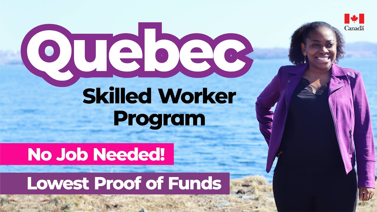 QUEBEC SKILLED WORKER PROGRAM. Lowest Proof of Funds! No Job Needed ...