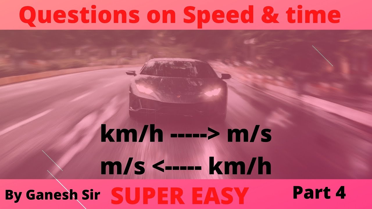 Practice Questions On Speed And Time Unit Conversions Km h To M s And