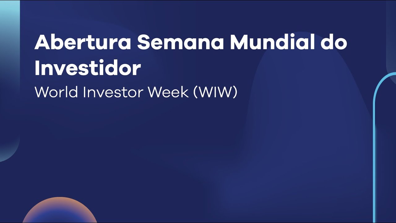 Abertura Semana Mundial do Investidor | World Investor Week (WIW) - YouTube