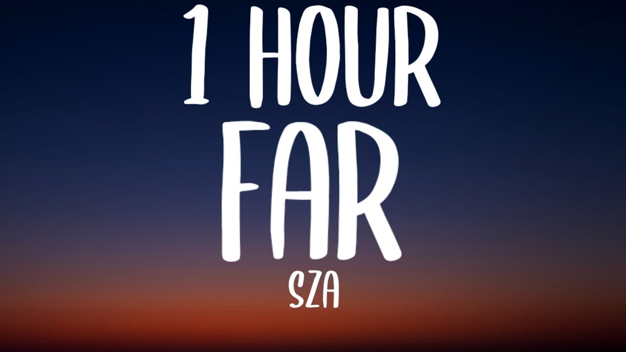 SZA - Far (1 HOUR/Lyrics) - YouTube