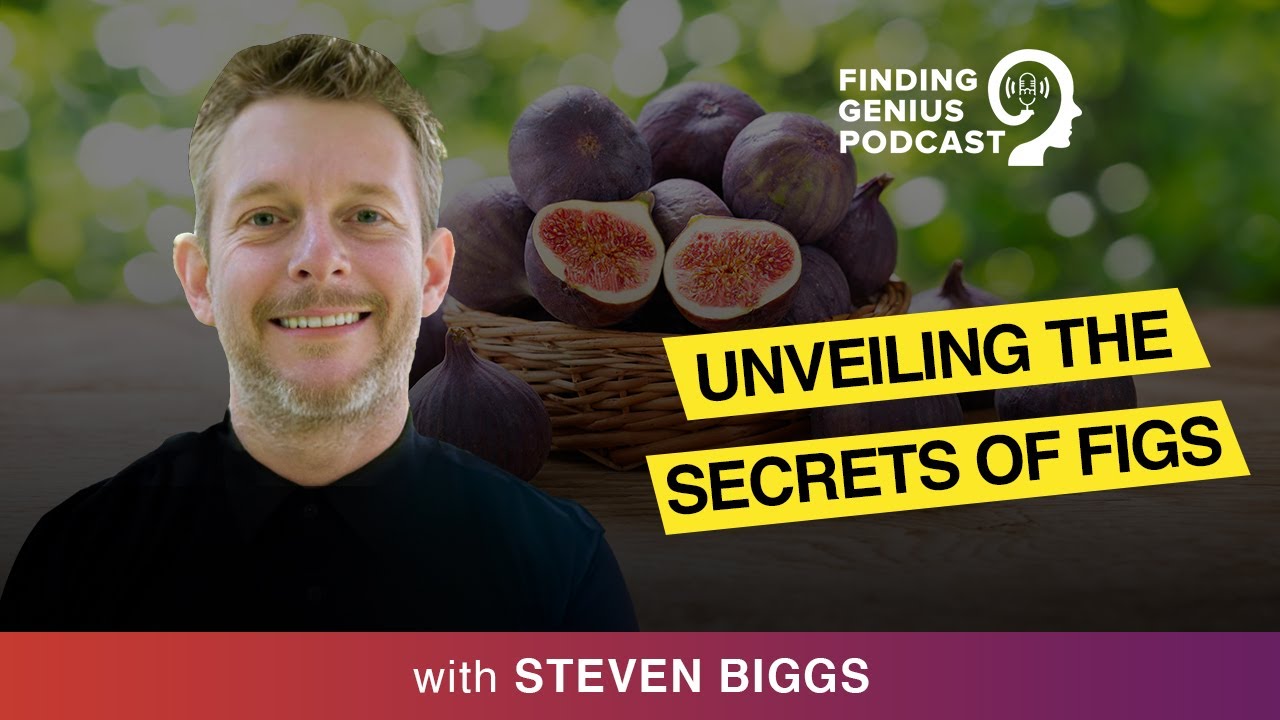 Cultivating Flavor: Unveiling the Secrets of Figs with Steven Biggs ...