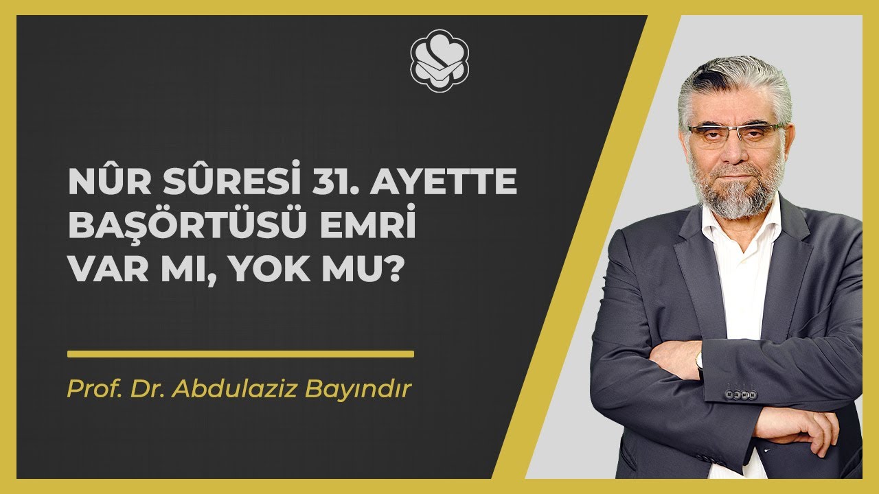 Nûr sûresi 31. ayette başörtüsü emri var mı, yok mu? | Prof. Dr ...