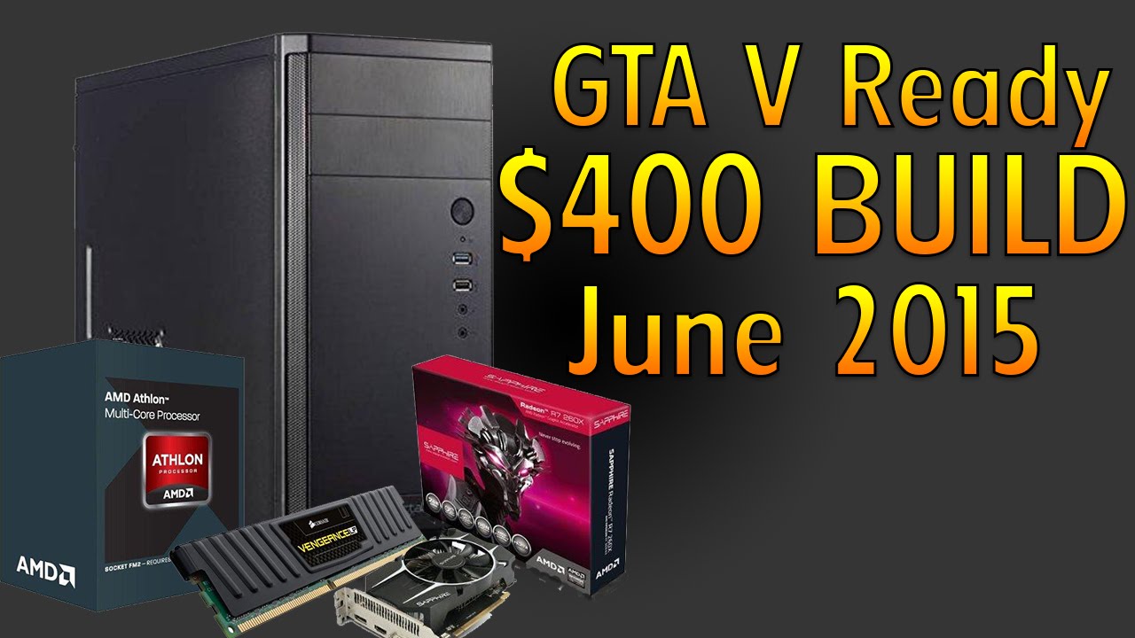 Build the BEST $400 Gaming PC | GTA V READY! | June 2015 - YouTube