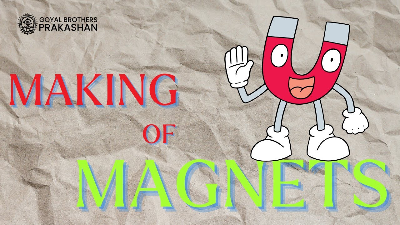 Making of Magnets | Magnetism | Class-6 | Physics | Goyal Brothers ...