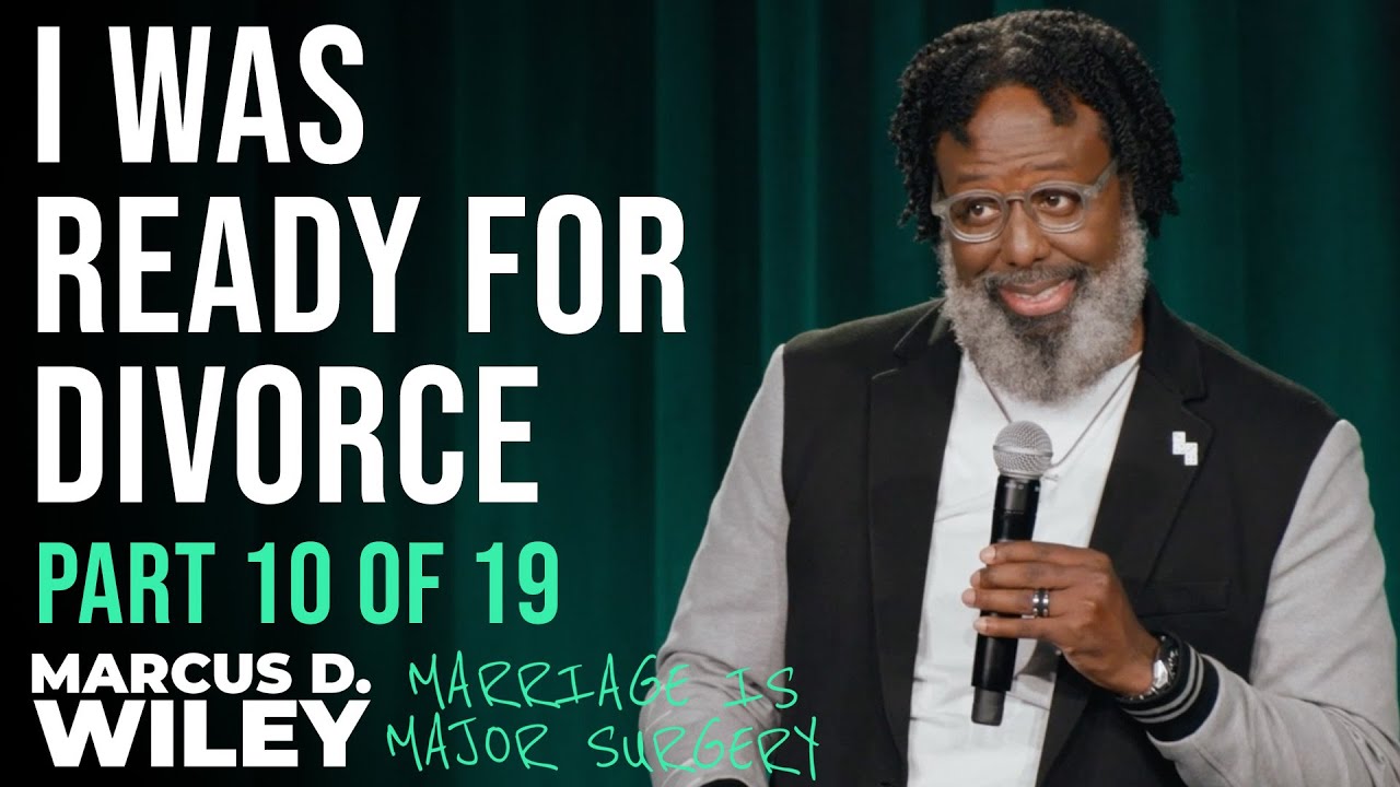 Part 10 of 19: I Was Ready For Divorce | Marcus D. Wiley: Marriage is ...