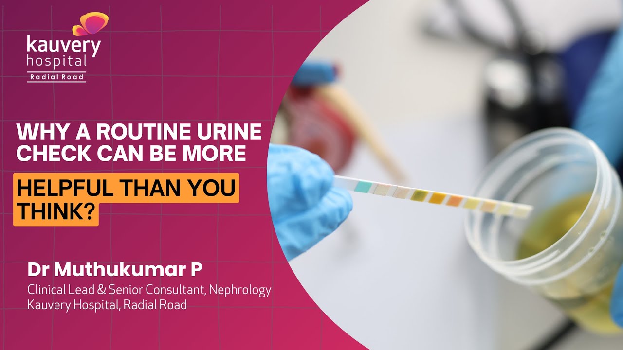 Importance of Routine Urine Tests | Kauvery Hospital Radial Road - YouTube