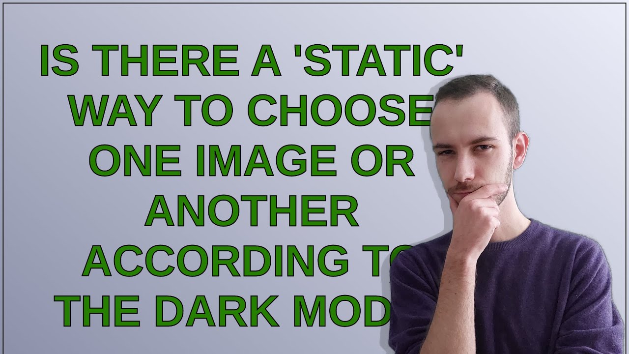 Is there a 'static' way to choose one image or another according to the ...