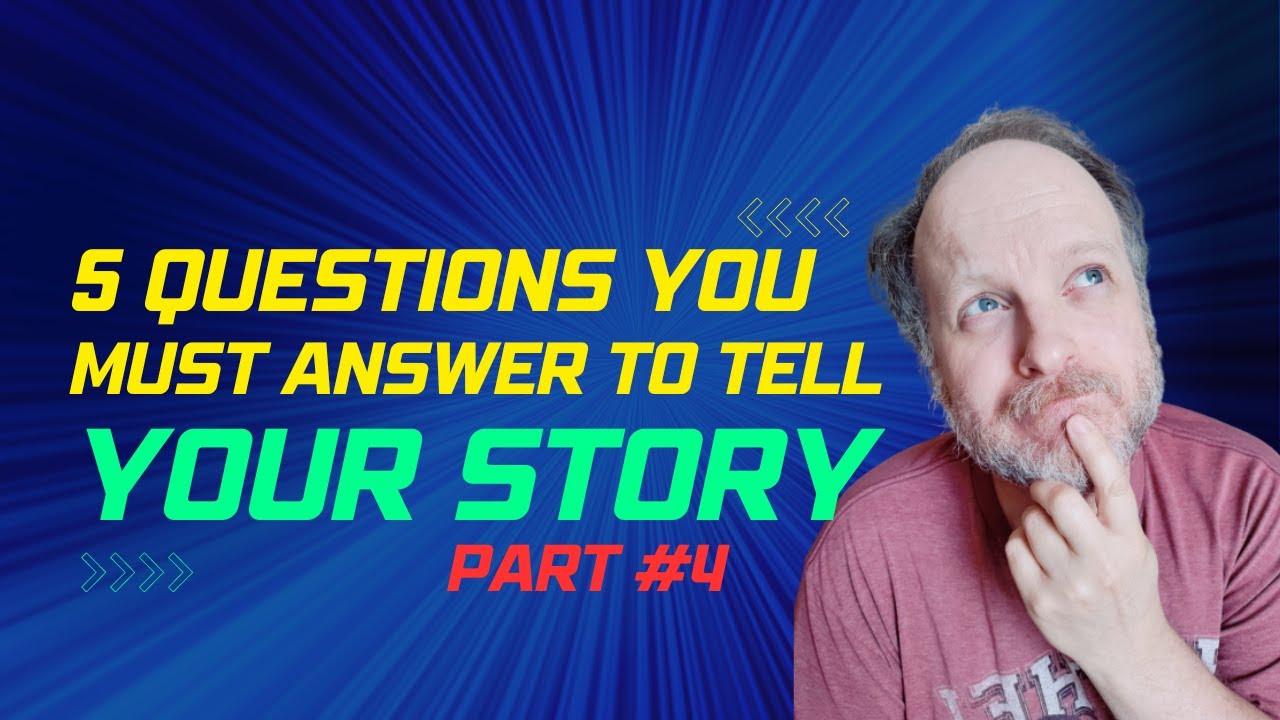 Five Questions You Must Answer To Tell Your Story / Part 4 / From Pen ...