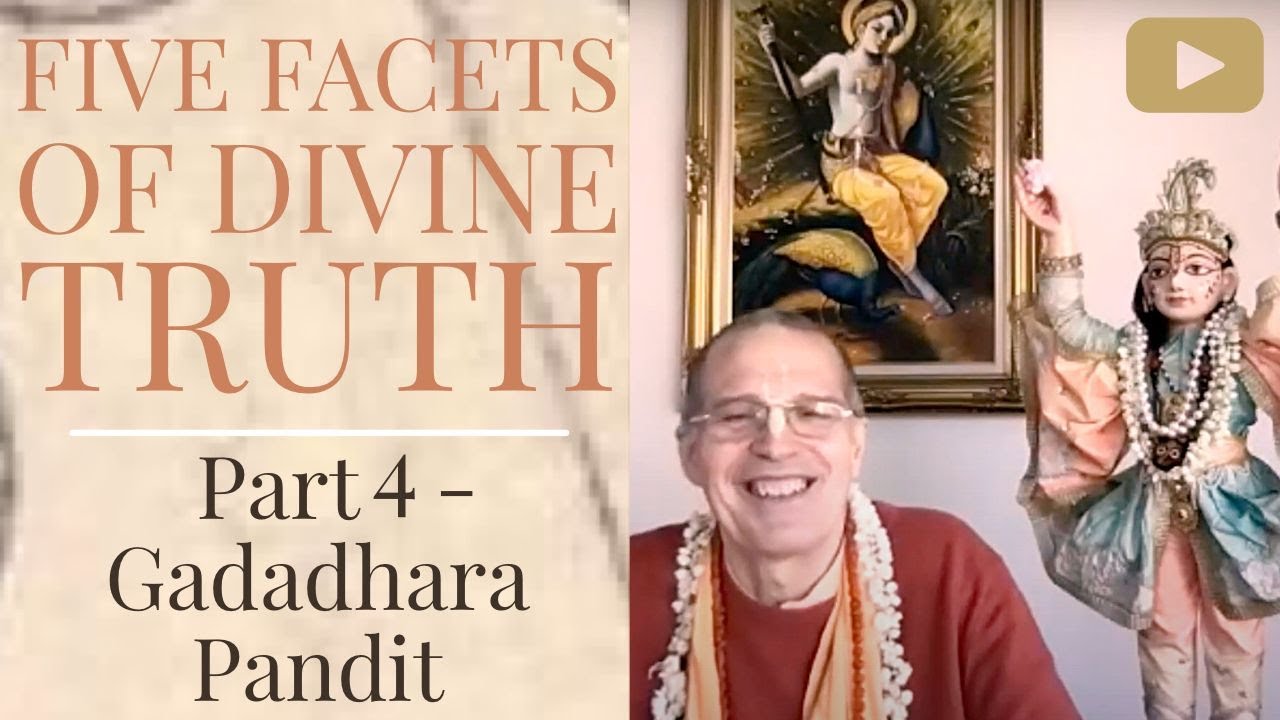 Five Facets of Divine Truth: Part 4 - Gadadhara Pandit - YouTube
