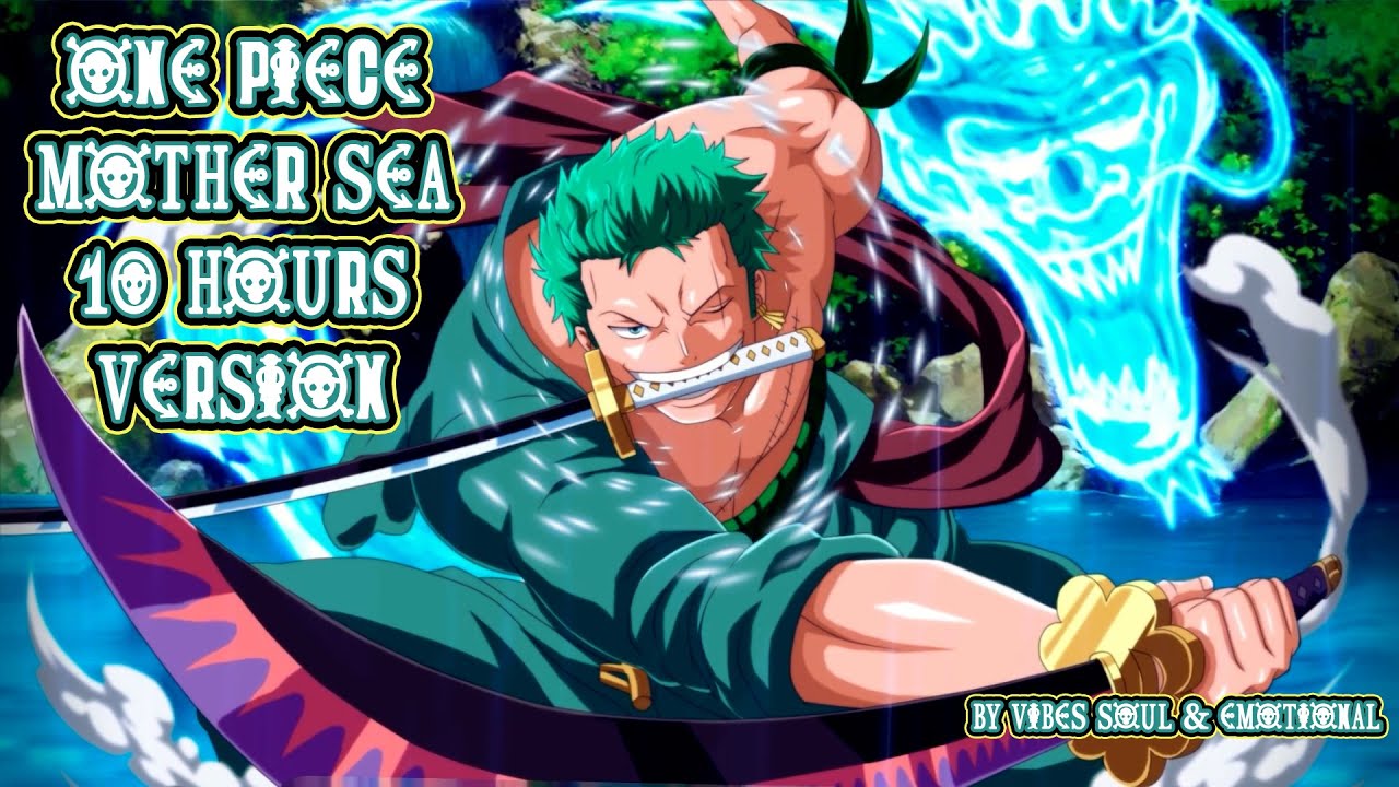 One Piece OST - Mother Sea 10 Hours [ Extended Version ] - YouTube