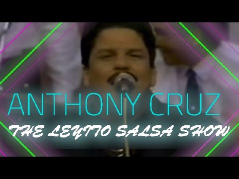 LEYENDAS DE LA SALSA VOL II ANTHONY CRUZ (The Leyito Salsa Show) - YouTube
