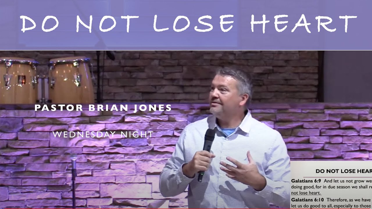 Do Not Lose Heart | Pastor Brian Jones | Wednesday Night - YouTube