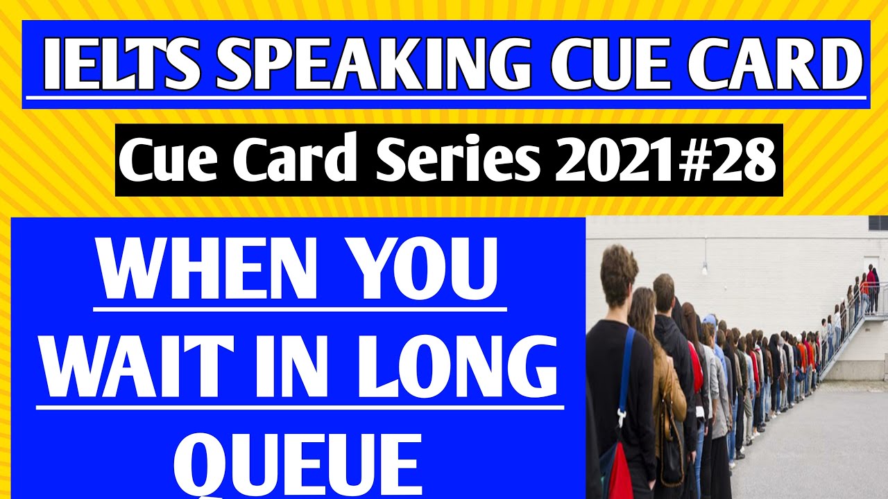 Describe a time when you had to wait in a Long Queue /long line cue ...