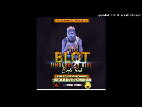 Blot - Zimbabwean Girl_-_shared by DJ dybangle 0778762191 single track giri giri