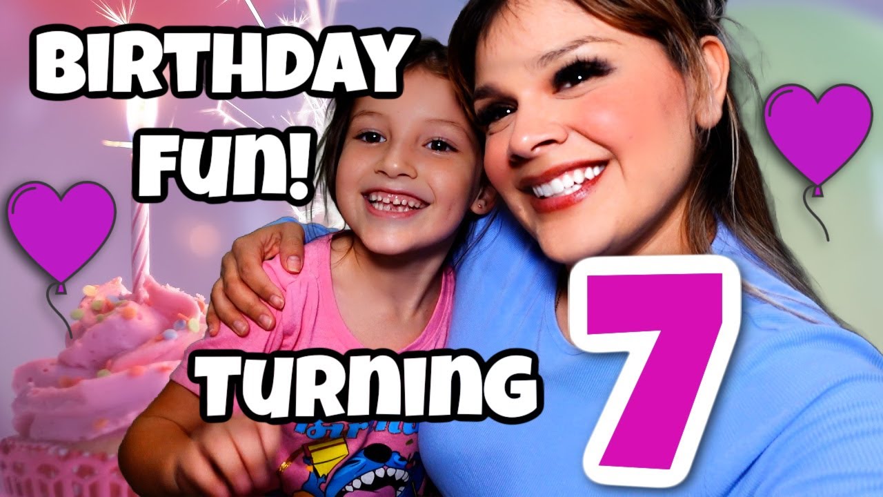 Turning 7! | A Special Birthday Celebration For My Daughter - YouTube