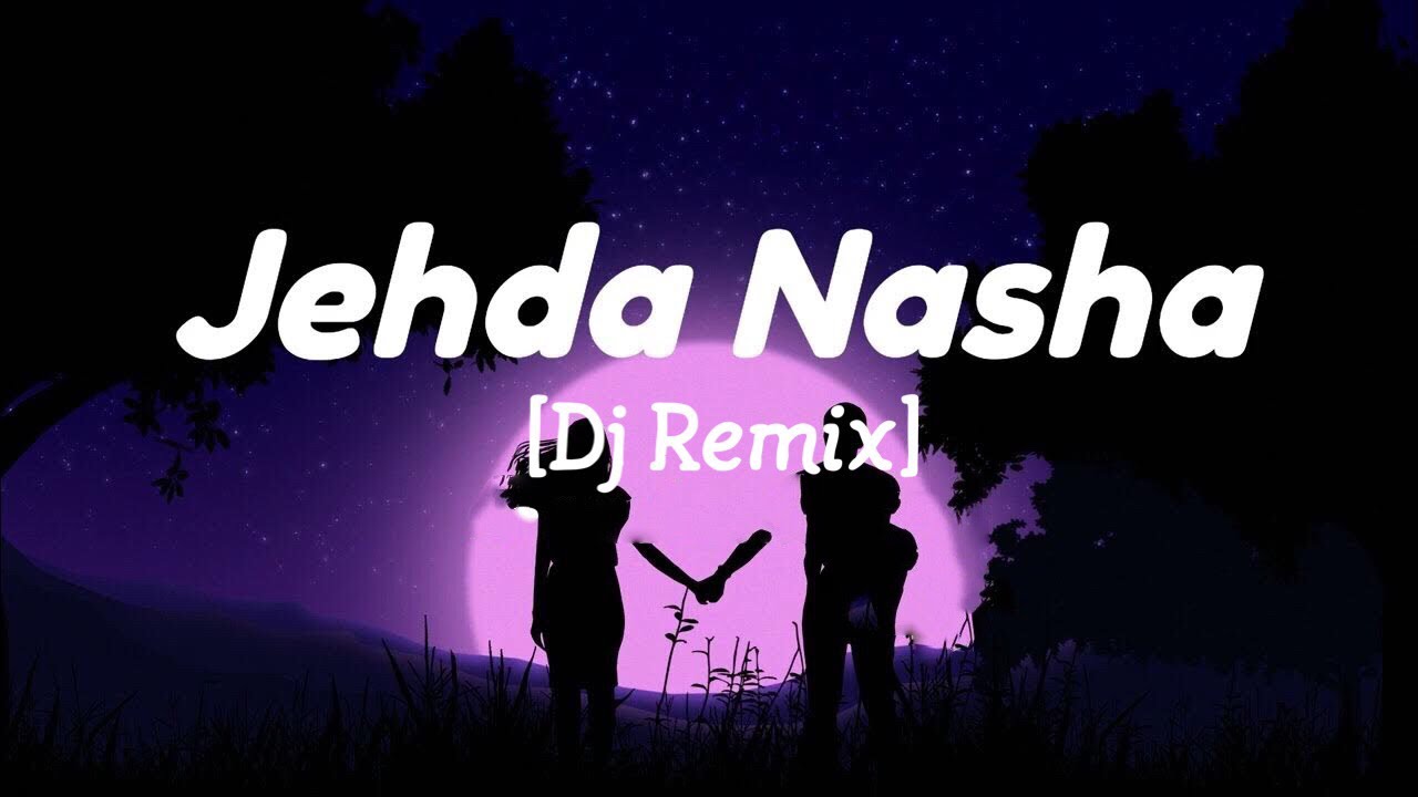 Jehda Nasha Song Dj Remix - YouTube