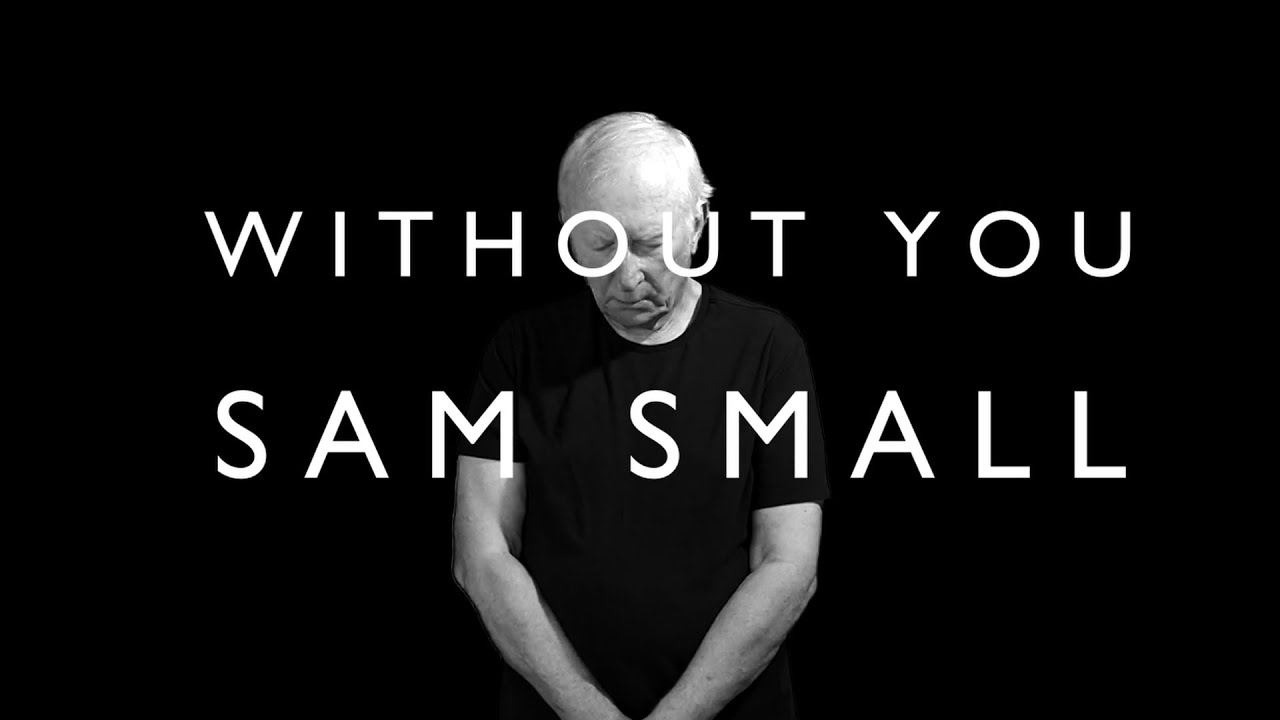 WITHOUT YOU - SAM SMALL - YouTube