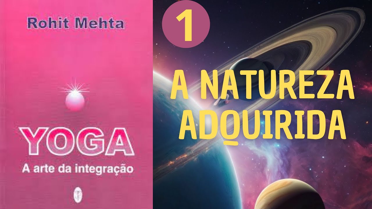 YOGA A ARTE DA INTEGRAÇÃO - ROHIT MEHTA - PARTE 1 - YouTube