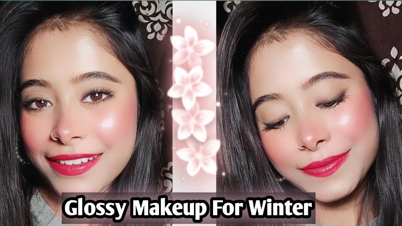 Glowly/Dewy Makeup For Winter2022😍 How To Get Glowing Makeup Step By ...