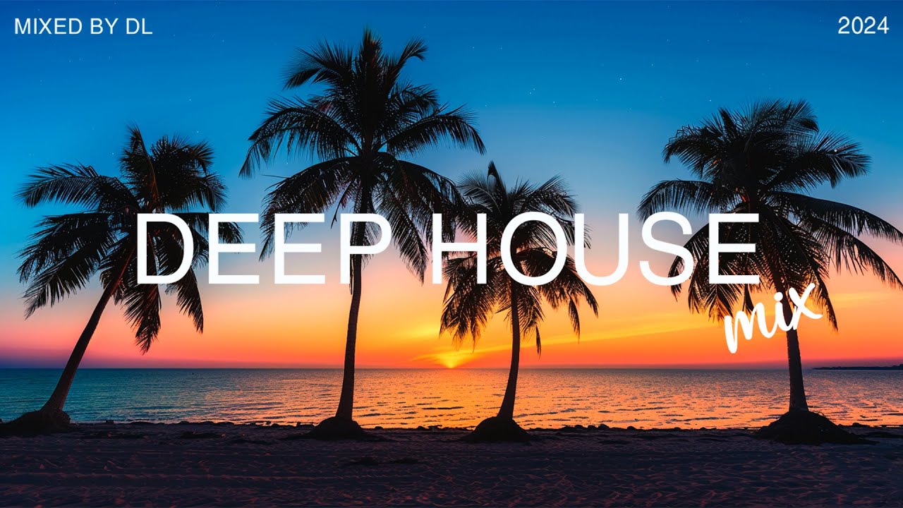 Chill Sunset Vibes 🌅 Sunset Deep House Mix for Relaxation - Mixed By DL ...