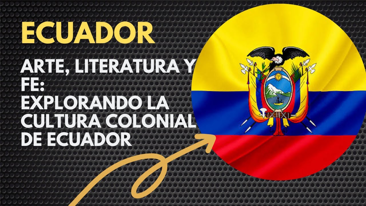 Arte, Literatura y Fe: Explorando la Cultura Colonial de Ecuador - YouTube