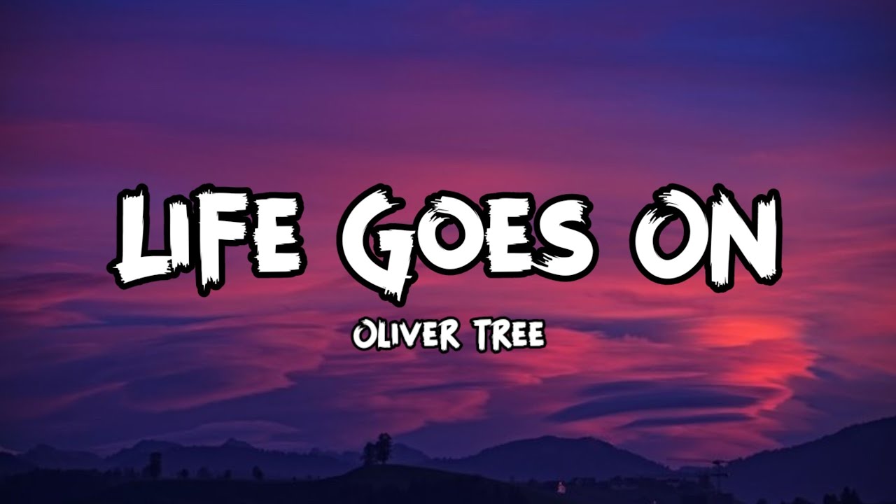 Oliver Tree - Life Goes On (Lyrics) - YouTube