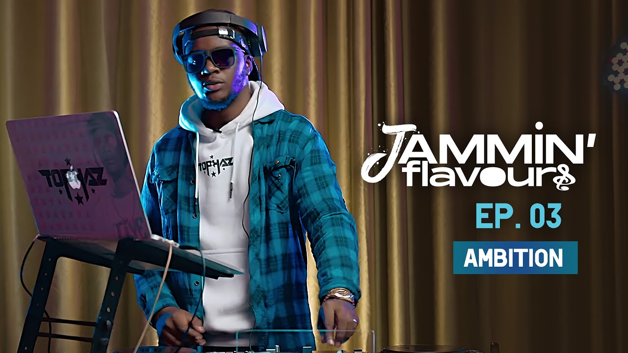 Jammin' Flavours with Tophaz | Ep. 03 #Ambition - YouTube