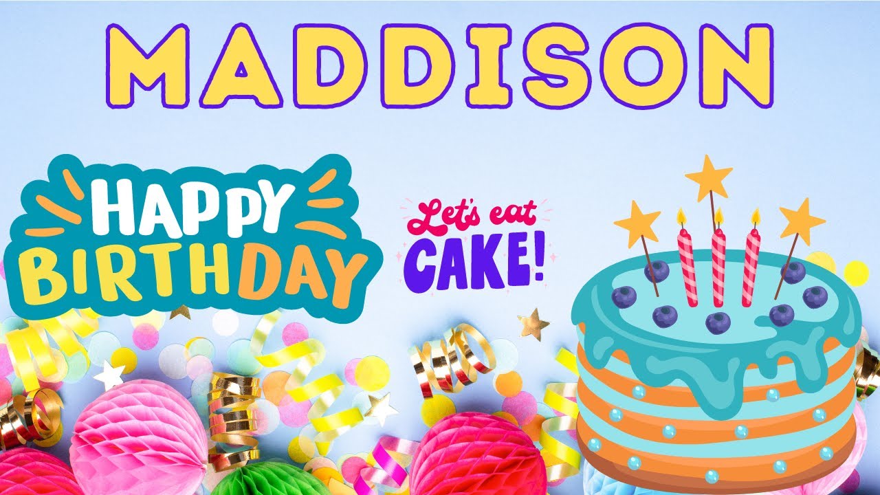 Happy Birthday Maddison, Birthday of Maddison, Best Birthday Wishes ...