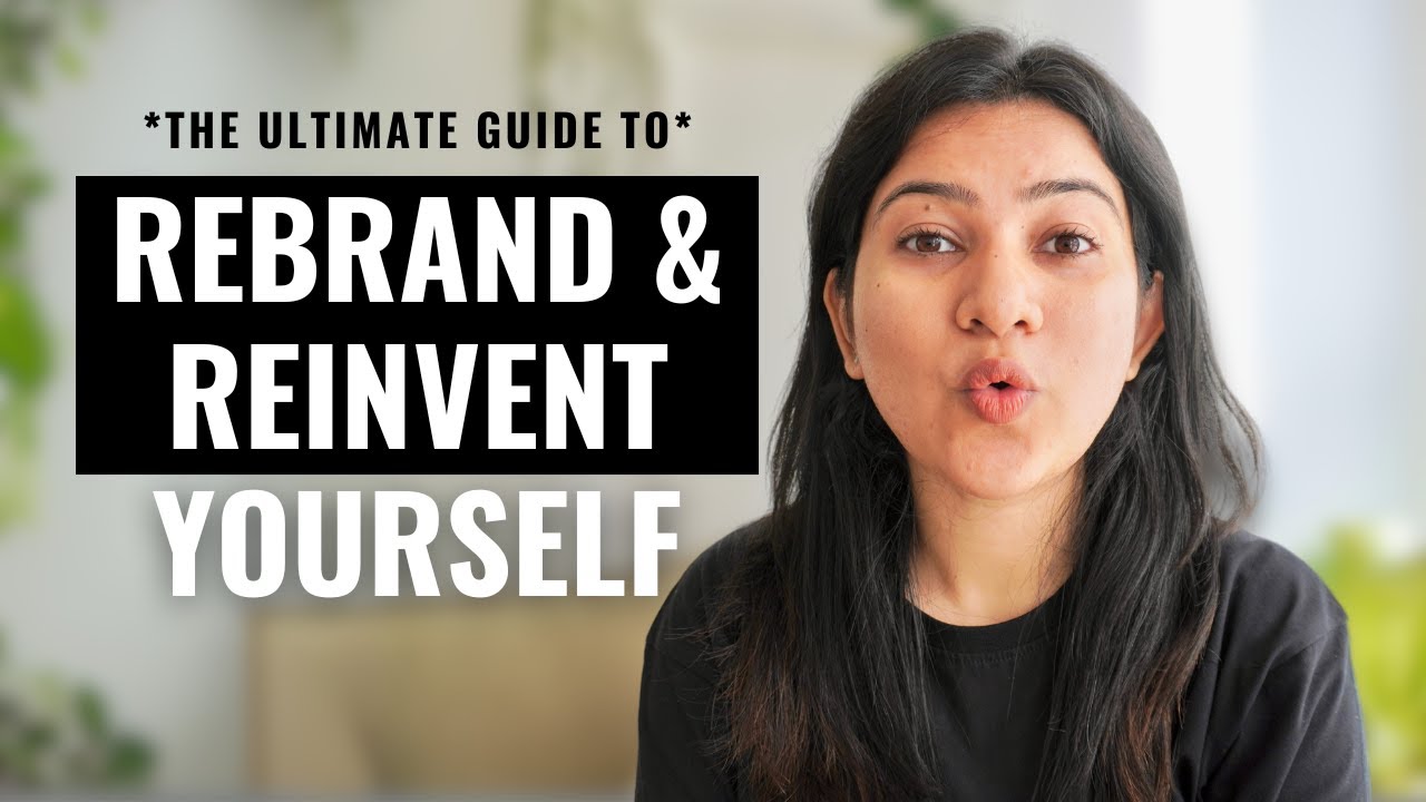 HOW TO REBRAND & REINVENT YOURSELF | Easy Steps to Change Your Life NOW ...