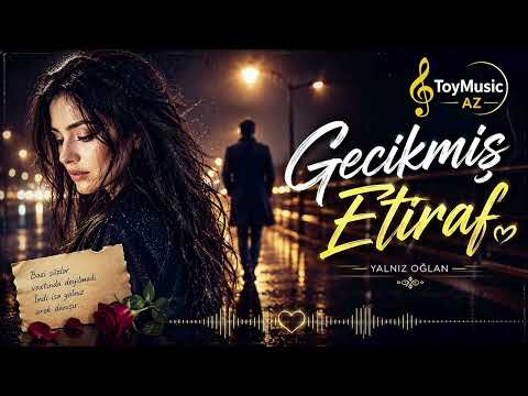 Gecikmiş Etiraf 💔 | Yeni Azərbaycan Sevgi Mahnısı 2026 | AI ilə Hazırlanıb | ToyMusic AZ