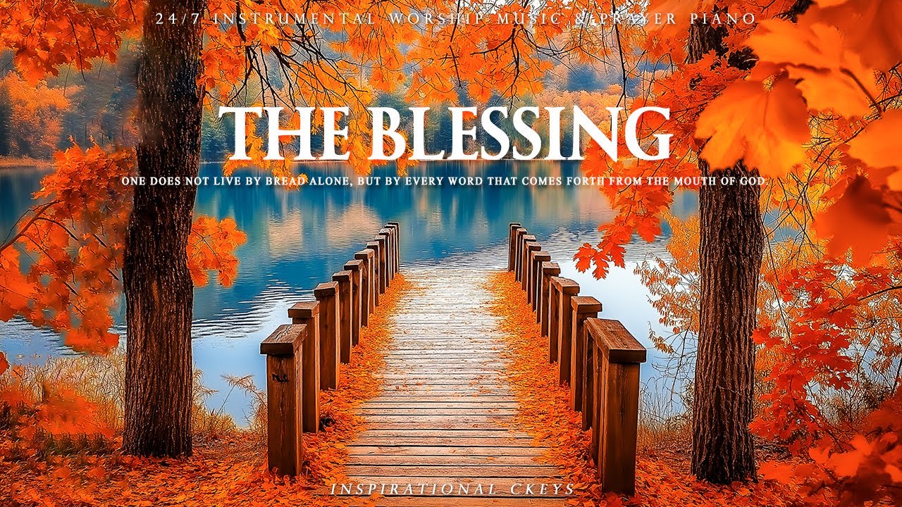 THE BLESSING | Instrumental Worship & Scriptures & Nature ...