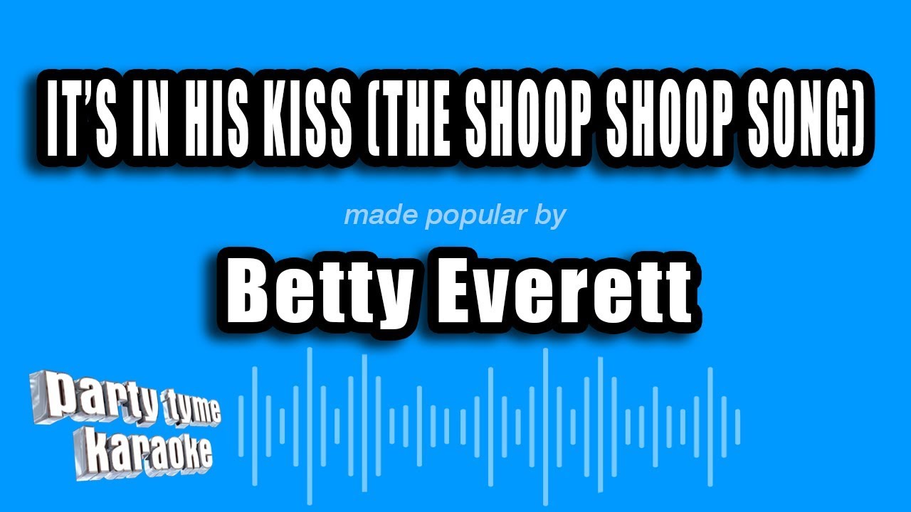 Betty Everett - It's In His Kiss (The Shoop Shoop Song) (Karaoke ...