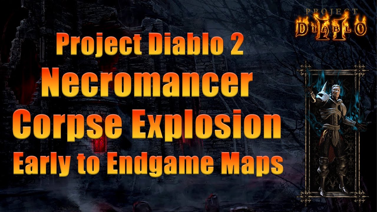 Project Diablo 2 Necromancer Guide — Corpse Explosion (Early to Endgame ...