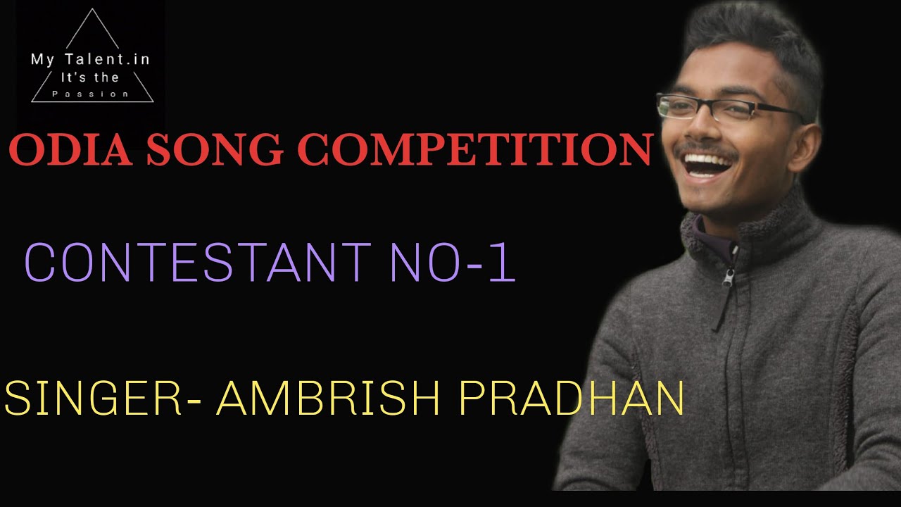 Contestant No.1 AMBRISH PRADHAN on ODIA SONG COMPETITION.By My Talent ...